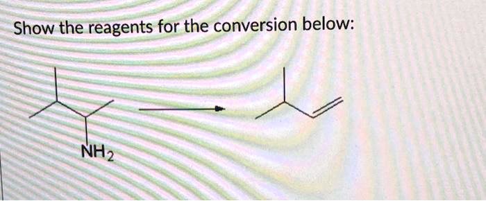 SOLVED: Show the reagents for the conversion below: NH2