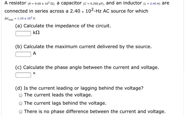 a resistor r 102 02 capacitor c f and an inductor l 240 h are connected ...