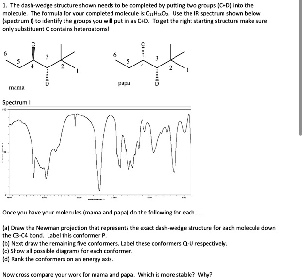the dash wedge structure shown needs to be completed by putting groups cd into the molecule the ...