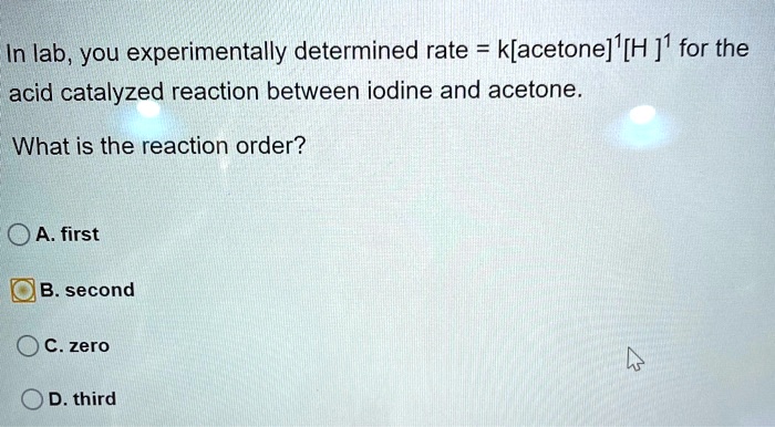 SOLVED: In the lab, you experimentally determined the rate k[acetone] [H]1 for the acid ...