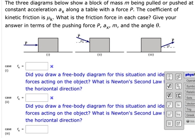 SOLVED: The three diagrams below show a block of mass m being pulled or pushed at a constant ...