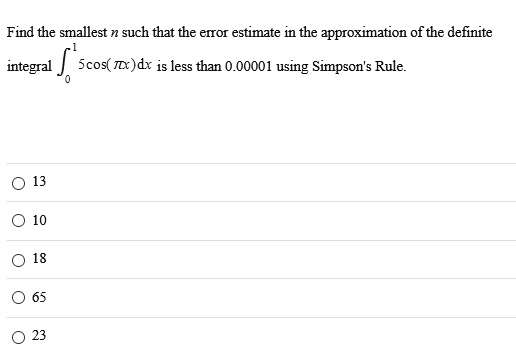 SOLVED: Find the smallest n such that the error estimate in the approximation of the definite ...