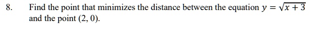 Solved Find The Point That Minimizes The Distance Between The Equation Y Vx 3 And The Point 