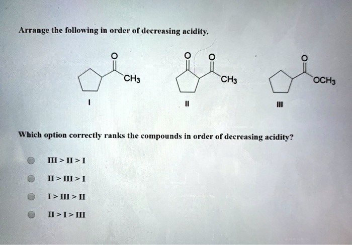 Solved Arrange The Following In Order Of Decreasing Acidity Ch3 Och