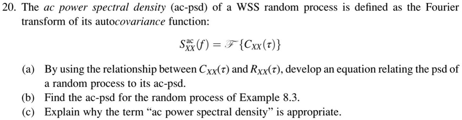 20 the ac power spectral density ac psd of a wss random process is defined as the fourier ...