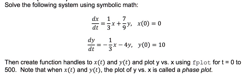 SOLVED: Solve the following system using symbolic math: dx 1 dt 7 dy dt ...