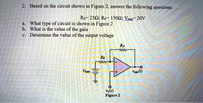 SOLVED: 2.Based on the circuit shown in Figure 2, answer the following ...