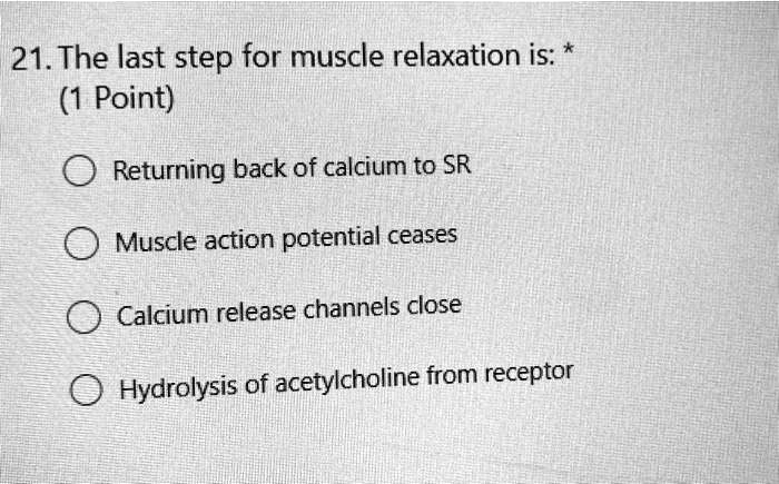 21. The last step for muscle relaxation is: * (1 Point) Returning back ...