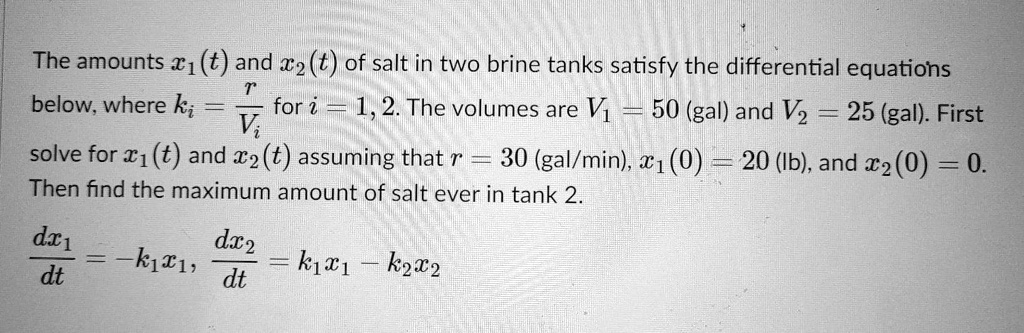SOLVED: The amounts €1(t) and T2(t) of salt in two brine tanks satisfy the differential ...