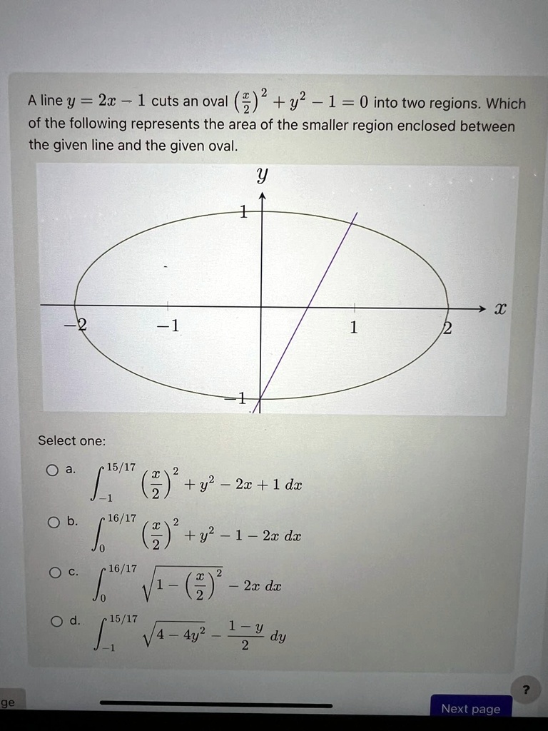SOLVED: A line y=2x-1 cuts an oval ((x)/(2))^(2)+y^(2)-1=0 into two regions. Which of the ...