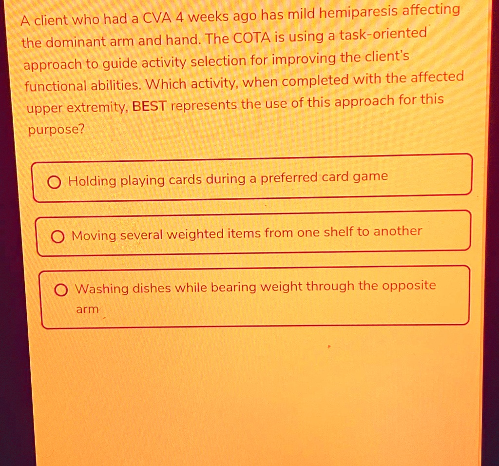 VIDEO solution: A client who had a CVA 4 weeks ago has mild hemiparesis ...