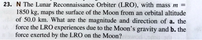 23 n the lunar reconnaissance orbiter lro with mass m 1850 kg maps the ...