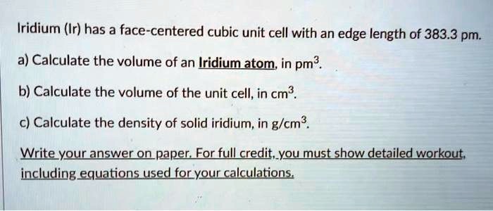 SOLVED: Iridium (Ir) has a face-centered cubic unit cell with an edge ...