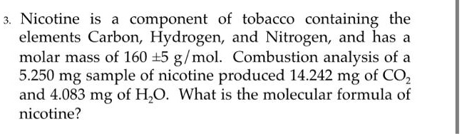 SOLVED: Nicotine is component of tobacco containing the elements Carbon ...