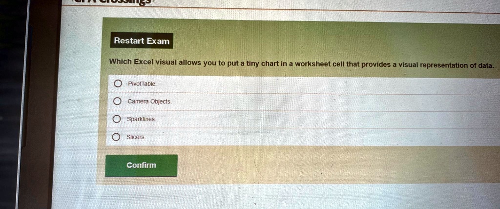 Solved Restart Exam Which Excel Visual Allows You To Put A Tiny Chart In A Worksheet Cell That