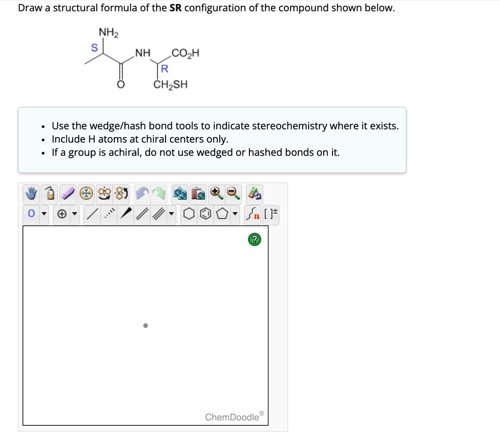 Draw a structural formula of the SR configuration of the compound shown ...