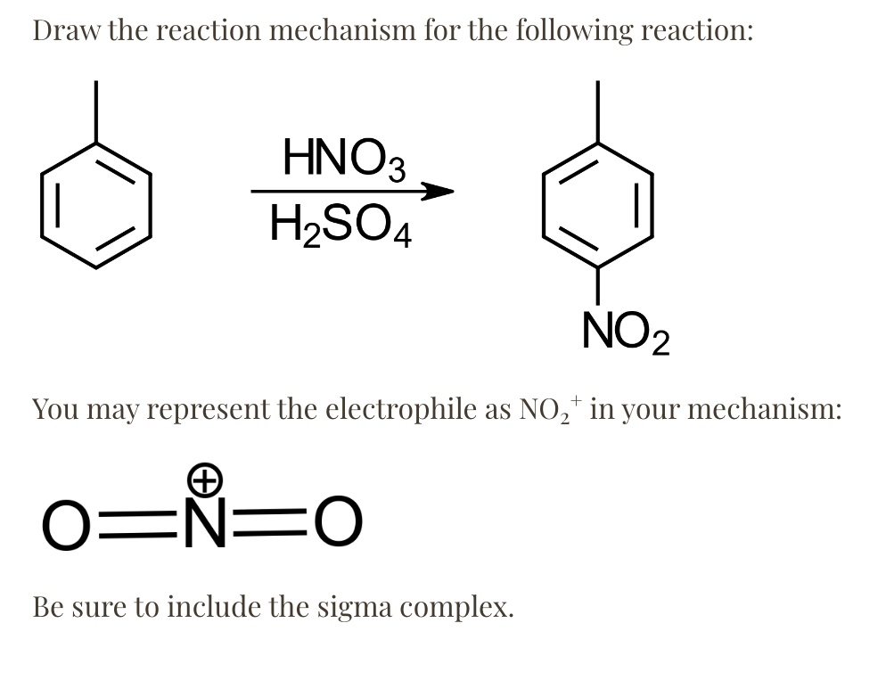 Draw the reaction mechanism for the following reaction: HNO3 H2SO4 NO2 ...