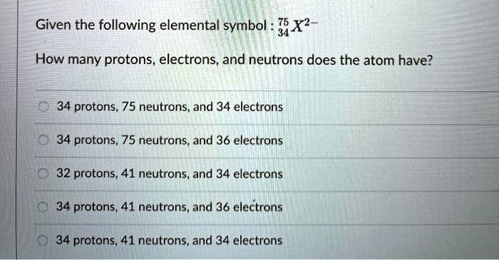 SOLVED: Given the following elemental symbol X2, how many protons ...