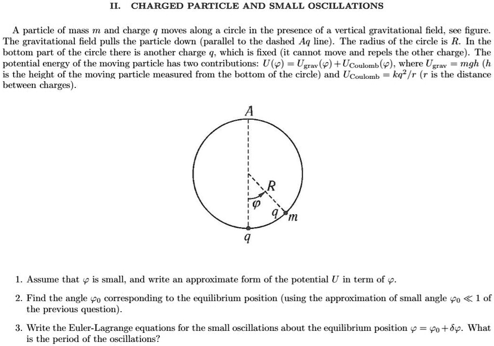 II. CHARGED PARTICLE AND SMALL OSCILLATIONS A particle of mass m and ...