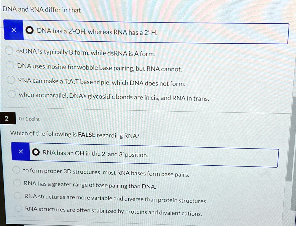 DNA and RNA differ in that X DNA has a 2'-OH, whereas RNA has a 2'-H. dsDNA is typically B form ...