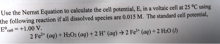 SOLVED: Use the Nernst Equation to calculate the cell potential; E; in ...