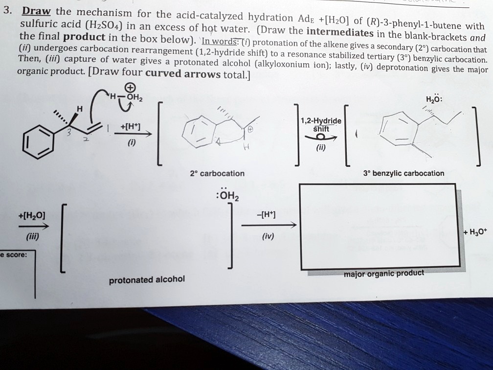 [GET ANSWER] 3. Draw the mechanism for the acid-catalyzed hydration AdE +[H2O] of (R)-3-phenyl-1 ...