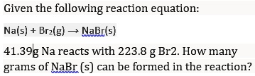 SOLVED: Given the following reaction equation: Na(s Brz(g) NaBr(s) 41 ...