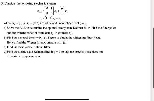 Solved Consider The Following Stochastic System X[n 1] 10x[n] V[n