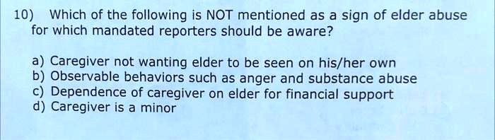 10) Which of the following is NOT mentioned as a sign of elder abuse ...