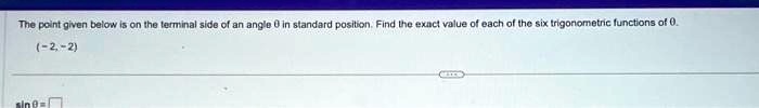 SOLVED: The point given below is on the terminal side of an angle in standard position.Find the ...