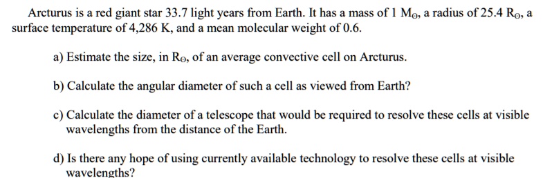 Arcturus is a red giant star 33.7 light years from Earth. It has a mass ...