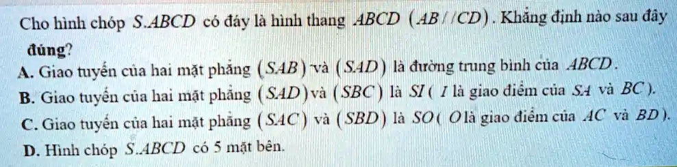 SOLVED: Cho hÃ¬nh chÃ³p S ABCD cÃ³ Ä‘Ã¡y lÃ hÃ¬nh thang ABCD (AB // CD). Kháº³ng Ä‘á»‹nh nÃ o ...