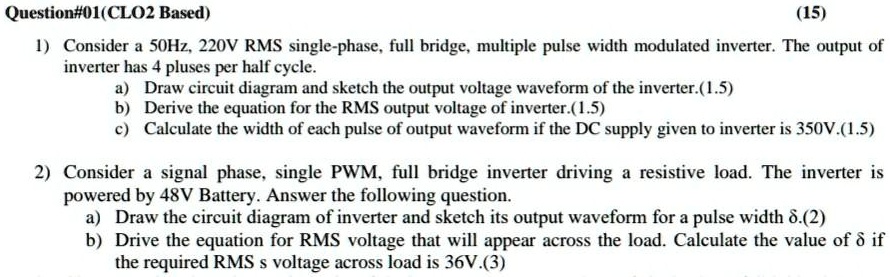 SOLVED: Question#01 (CLO2 Based) (15) Part 1) Consider a 50Hz, 220V RMS single-phase, full ...