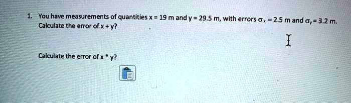 you have measurements of quantities x 19m andy 295 m with errors 25 m ...