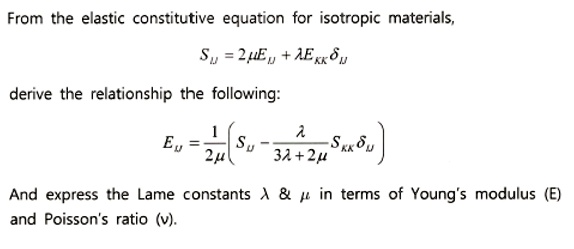 From the elastic constitutive equation for isotropic materials, Sμ = 2μ Eμ + λ Eκκδμ derive the ...