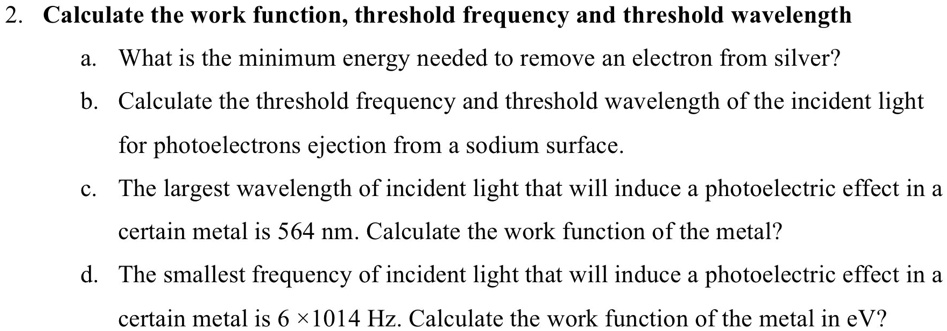 SOLVED: 2 Calculate the work function, threshold frequency and ...