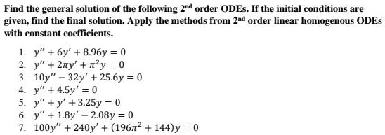 find the general solution o the following 2ud order odes if the initial conditions are given ...