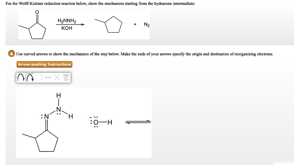 for the wolff kishner reduction reaction below show the mechanism ...