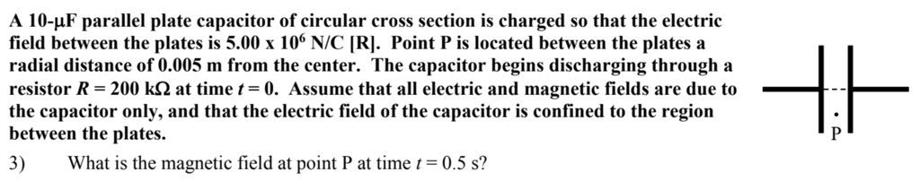 A 10-µF parallel plate capacitor of circular cross section is charged ...