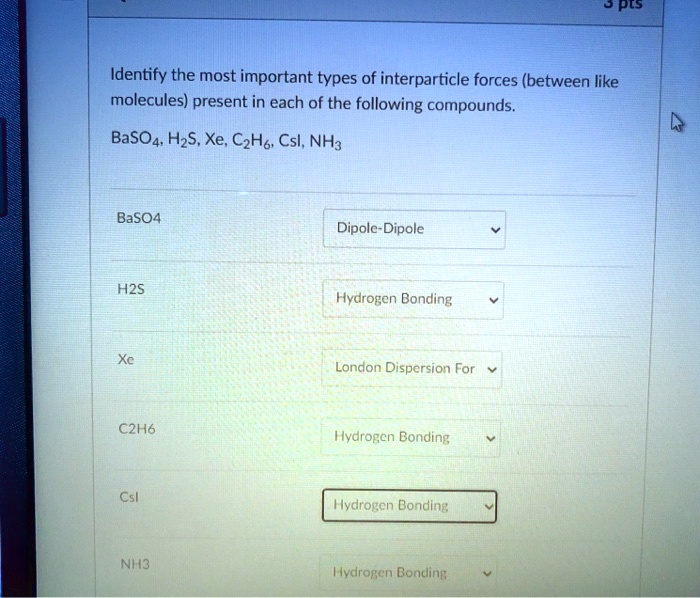 SOLVED: OpLS Identify the most important types of interparticle forces ...