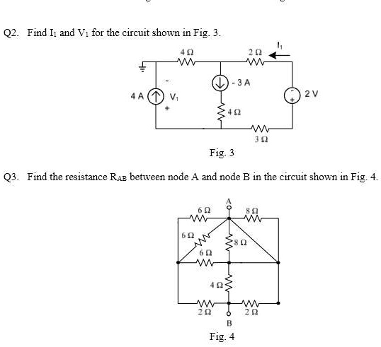 Q2. Find I1 and V1 for the circuit shown in Fig. 3. Q3. Find the resistance RAB between node A ...