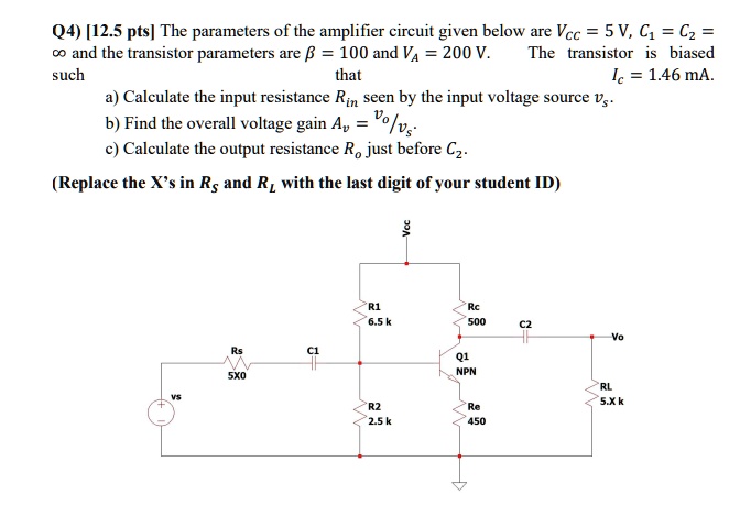 SOLVED: Q4) [125 pts] The parameters of the amplifier circuit given below are Vcc = 5V, C, = C2 ...