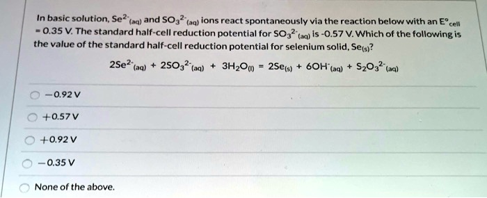 SOLVED: In a basic solution, Se2- (aq) and SO3- (aq) ions react ...