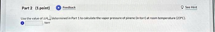 SOLVED: Part 2 (1 point) Feedback See Hint Use the value of AHvap determined in Part 1 to ...