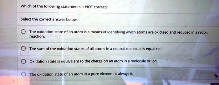 SOLVED: Which of the following statements NOT correct? Select the correct answer below: The ...