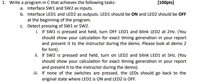 Solved Write A Program In C That Achieves The Following Tasks 100pts A Interface Sw1 And