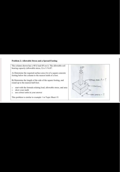 SOLVED: Problem 2: Allowable Stress and a Spread Footing The column shown has a 40 k load (P) on ...