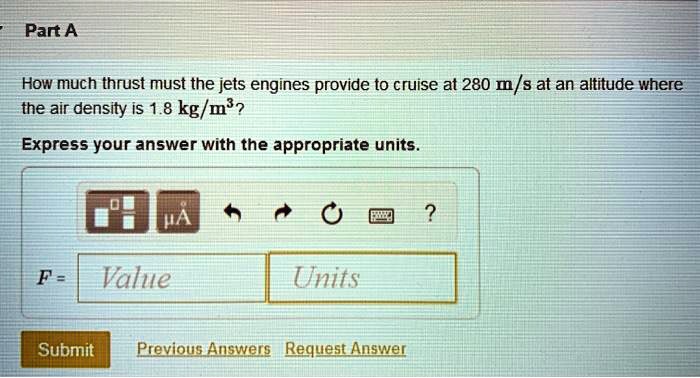 SOLVED: How much thrust must the jet's engines provide to cruise at 280 ...