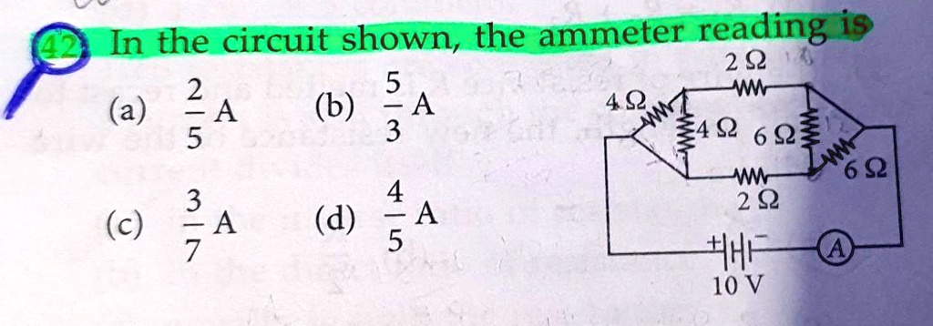 SOLVED: 'In the circuit shown, the ammeter reading is a) 2/5 A b) 5/3 Ac) 3/7 A d) 4/5 A In the ...