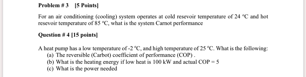 SOLVED: Problem # 3 [5 Points] For an air conditioning (cooling) system ...